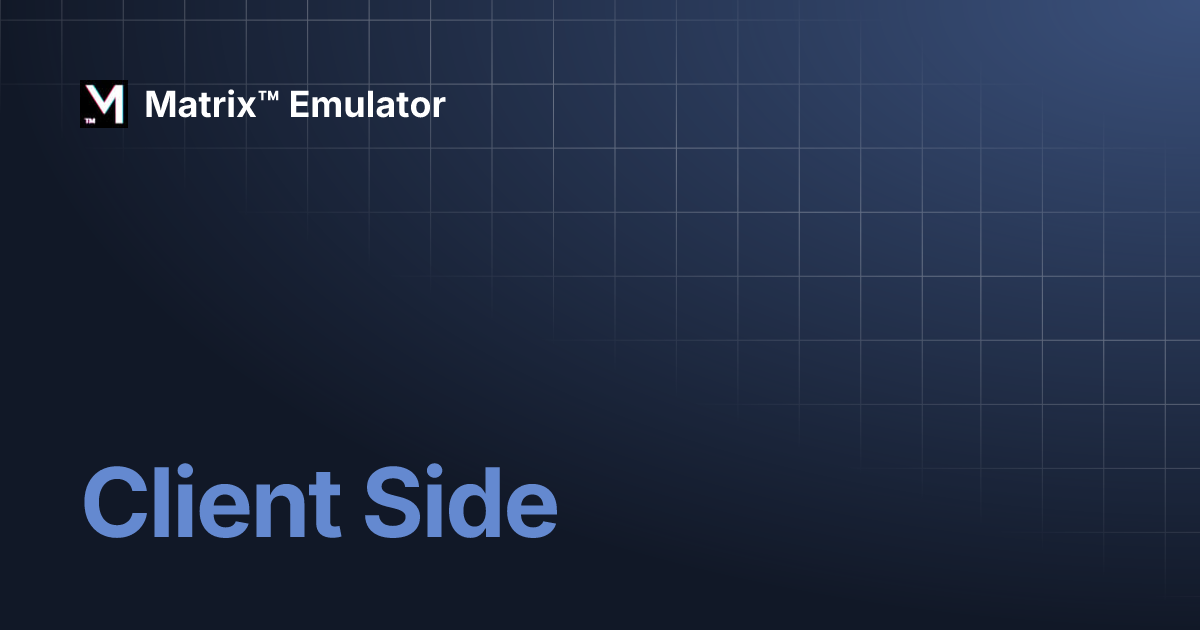 Client Side | Matrix™ Emulator