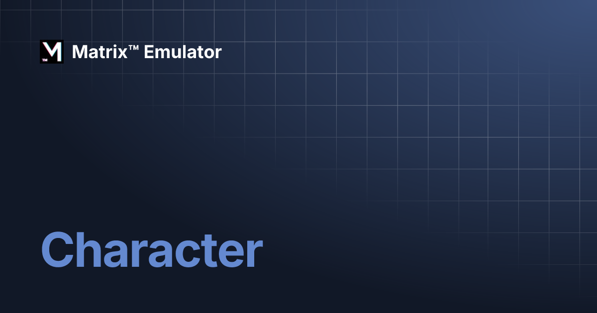 Character | Matrix™ Emulator