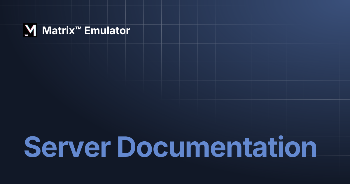 Server Documentation | Matrix™ Emulator